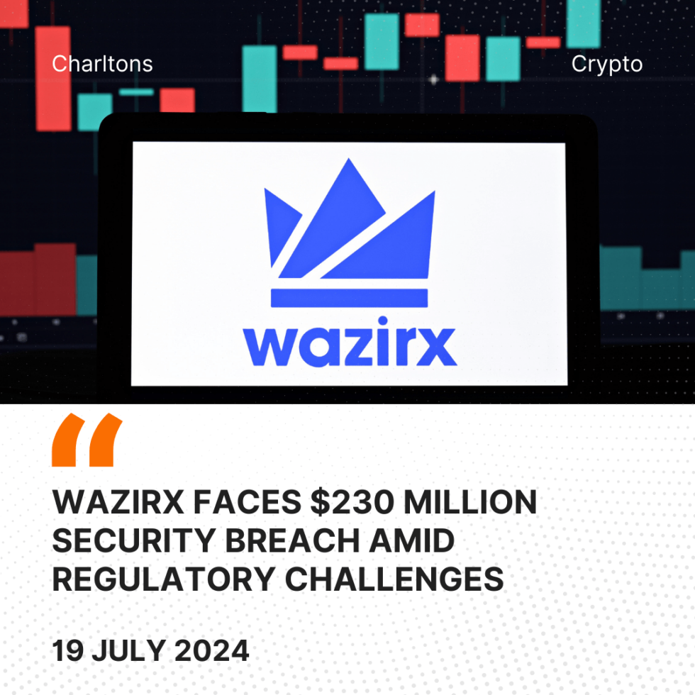 WazirX Faces $230 Million Security Breach Amid Regulatory Challenges - Charltons Quantum ...